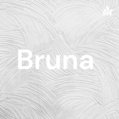Bruna • A podcast on Spotify for Creators