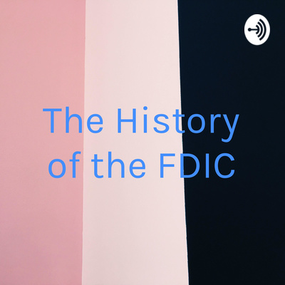 The History of the FDIC • A podcast on Spotify for Creators