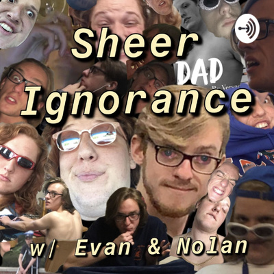 Sheer Ignorance • A podcast on Spotify for Creators