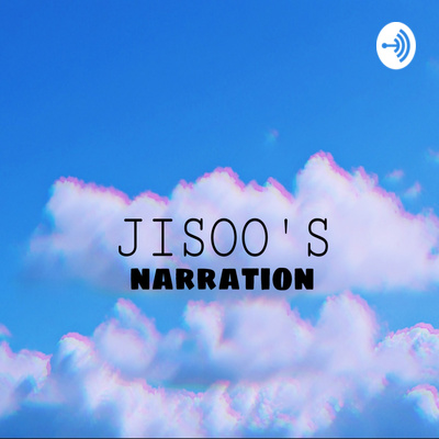Jisoo's Narration • A podcast on Spotify for Podcasters