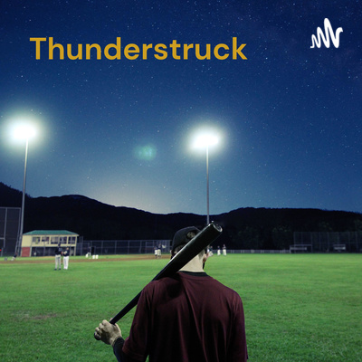 Thunderstruck: A Mental Aspects Fantasy Baseball Podcast • A podcast on ...