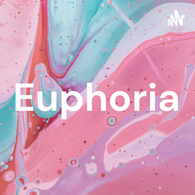 Euphoria • A podcast on Spotify for Creators