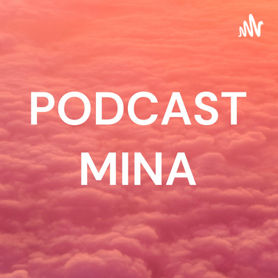 PODCAST MINA • A podcast on Spotify for Podcasters