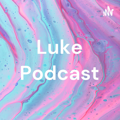 Luke Podcast • A podcast on Spotify for Creators