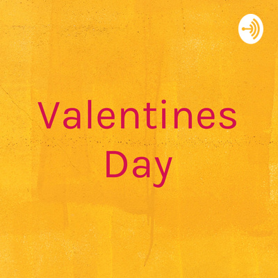 Valentines Day😃 • A podcast on Spotify for Podcasters