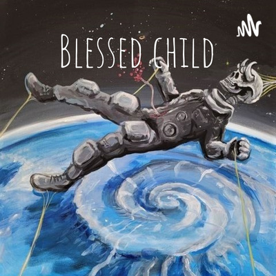 Blessed child • A podcast on Spotify for Podcasters