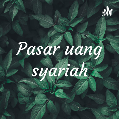 Pasar uang syariah • A podcast on Spotify for Creators