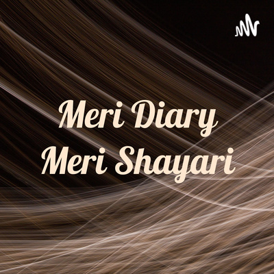Meri Diary Meri Shayari • A podcast on Spotify for Creators