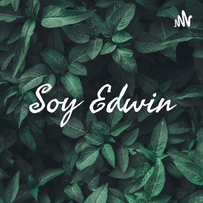 Soy Edwin • A podcast on Spotify for Podcasters