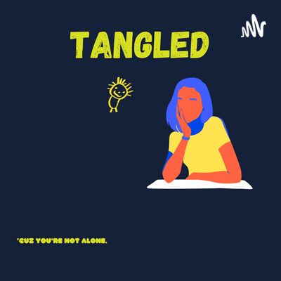 Tangled • A podcast on Spotify for Creators