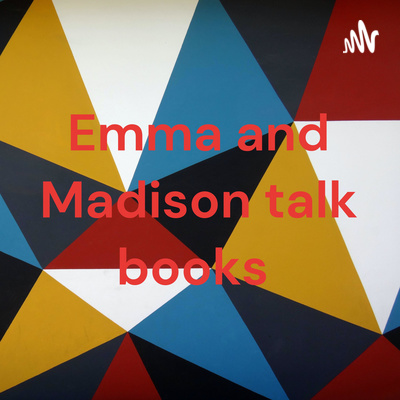 Emma and Madison talk books • A podcast on Spotify for Creators