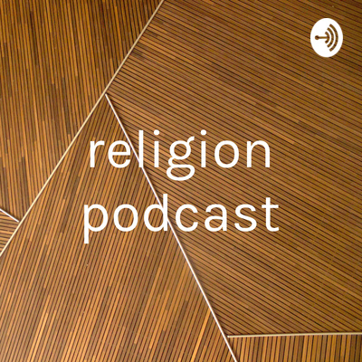 religion podcast • A podcast on Spotify for Podcasters