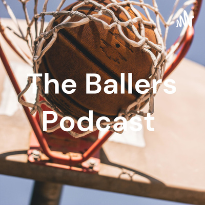 The Ballers Podcast • A podcast on Spotify for Podcasters