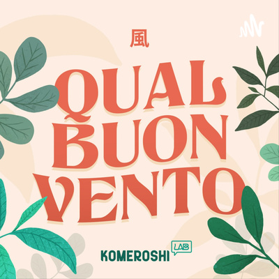 Qual Buon Vento: Il Podcast di Komeroshi • A podcast on Spotify for ...