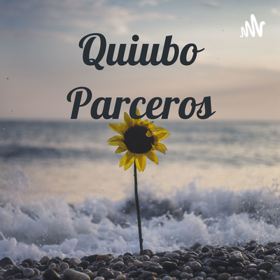 Quiubo Parceros • A podcast on Spotify for Creators