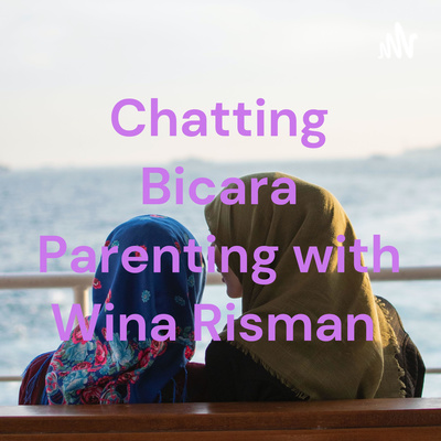 Chatting Bicara Parenting with Wina Risman • A podcast on Spotify for ...