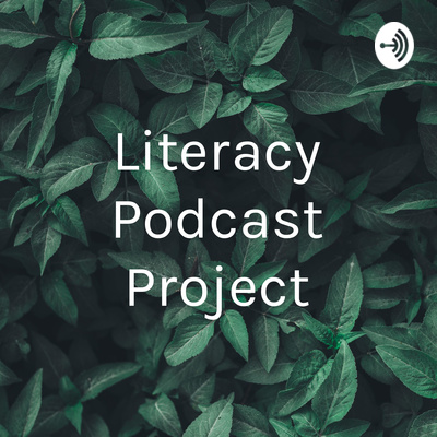 Literacy Podcast Project • A podcast on Spotify for Creators