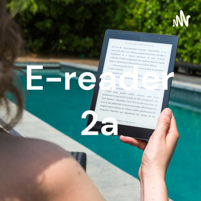 E-reader 2a • A podcast on Spotify for Creators