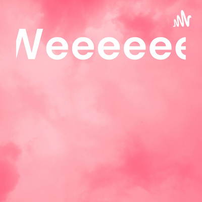 Weeeeee • A podcast on Spotify for Podcasters