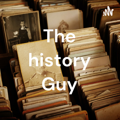 The history Guy • A podcast on Spotify for Podcasters