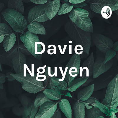 Davie Nguyen • A podcast on Spotify for Podcasters