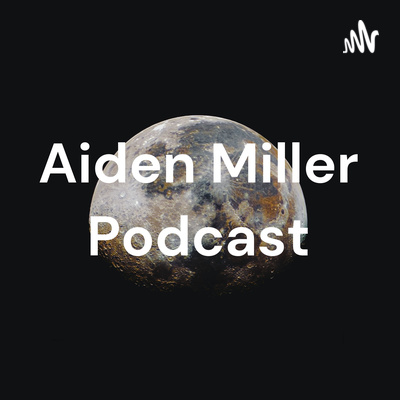 Aiden Miller Podcast • A podcast on Spotify for Creators
