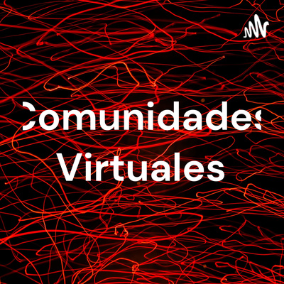 Comunidades Virtuales • A podcast on Spotify for Creators