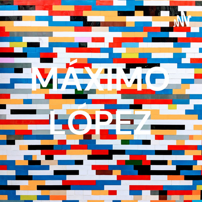 MÁXIMO LÓPEZ • A podcast on Spotify for Creators