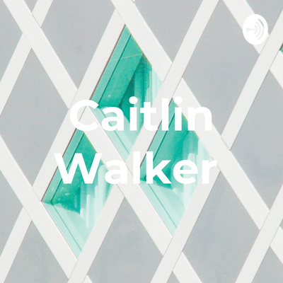 Caitlin Walker • A podcast on Spotify for Creators