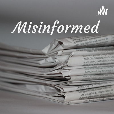 Misinformed.podcast • A podcast on Spotify for Creators