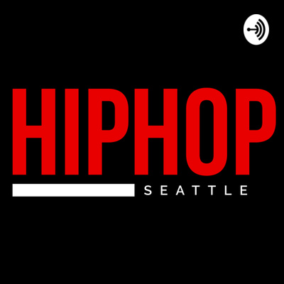 HIP HOP SEATTLE • A podcast on Spotify for Creators