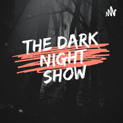 The Dark Night Show • A podcast on Spotify for Creators