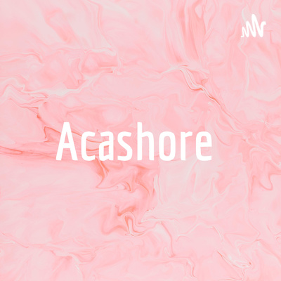 Acashore • A podcast on Spotify for Podcasters