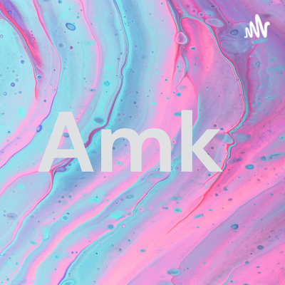 Amk • A podcast on Spotify for Creators