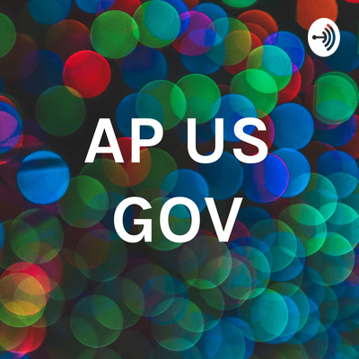 AP US GOV • A podcast on Spotify for Creators