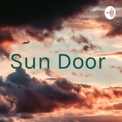 Sun Door • A podcast on Spotify for Podcasters