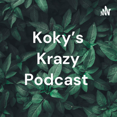 Koky’s Krazy Podcast • A podcast on Spotify for Podcasters