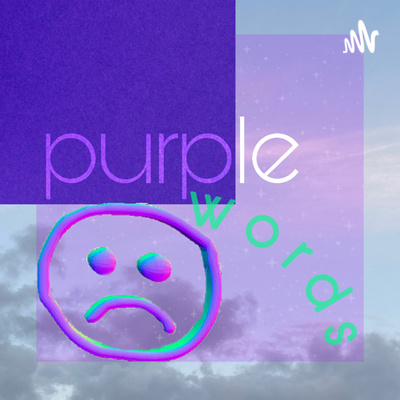 purple words • A podcast on Spotify for Creators