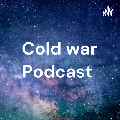 Cold war Podcast • A podcast on Spotify for Podcasters