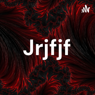 Jrjfjf • A podcast on Spotify for Creators