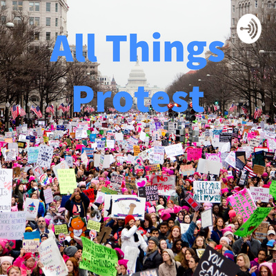 All Things Protest • A podcast on Spotify for Creators