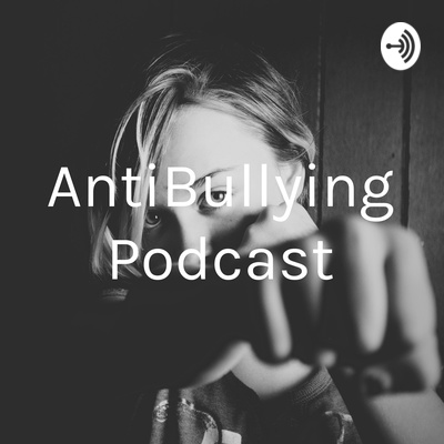 Anti Bullying Podcast by AntiBullying Podcast