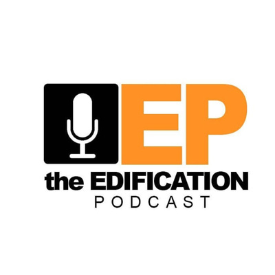 THE EDIFICATION PODCAST • A podcast on Spotify for Creators
