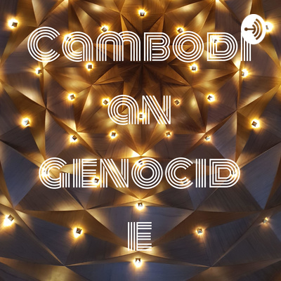 Cambodian genocide • A podcast on Spotify for Creators