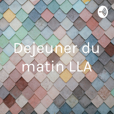 Dejeuner du matin by Dejeuner du matin LLA