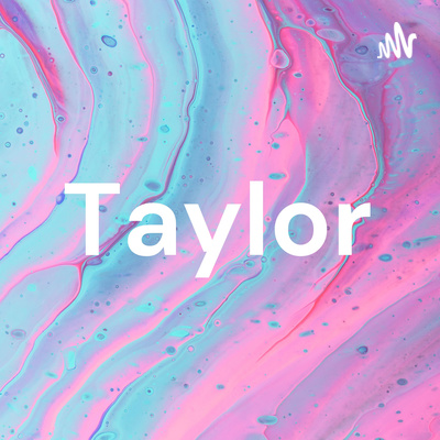 Taylor • A podcast on Spotify for Creators