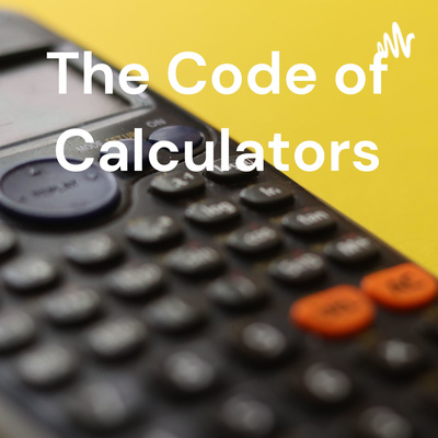 The Code of Calculators • A podcast on Spotify for Creators