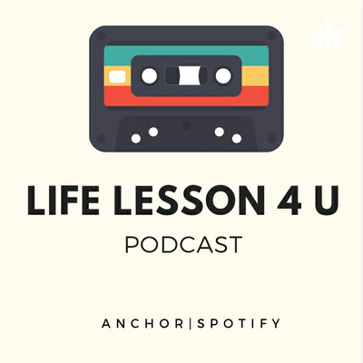 life lesson 4 u • A podcast on Spotify for Creators