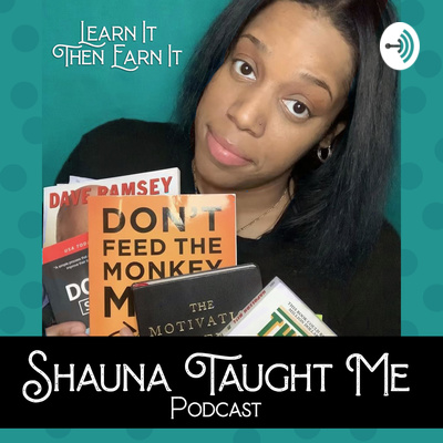 Shauna Taught Me: The Podcast • A podcast on Spotify for Creators