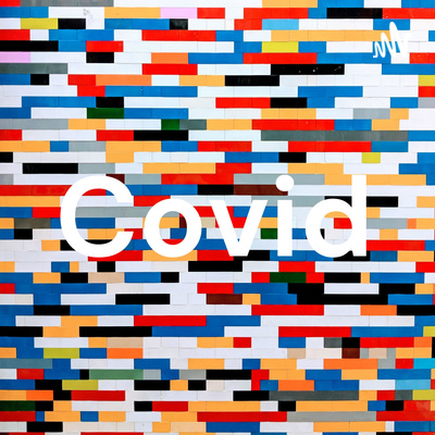 Covid • A podcast on Spotify for Creators